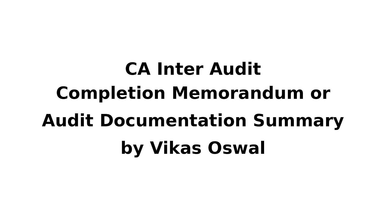 CA Inter Audit Chapter 6 Completion Memorandum or Audit Documentation ...