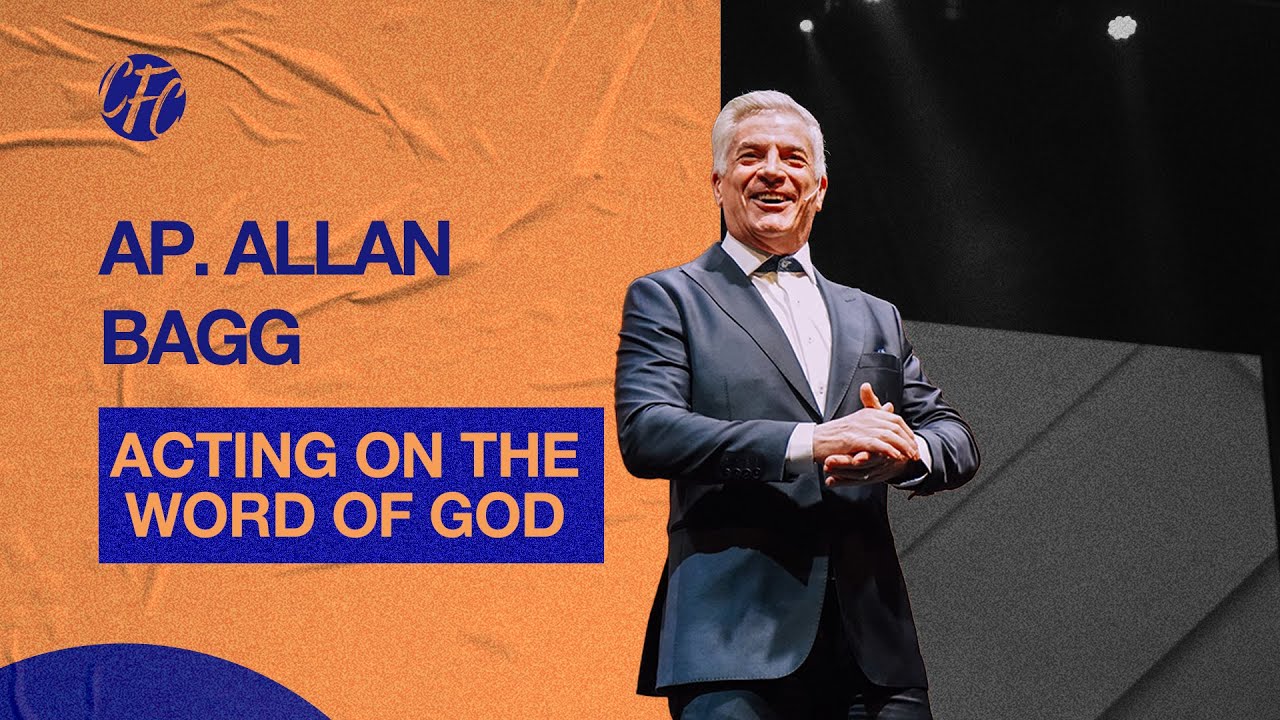 ACTING ON THE WORD OF GOD | AP ALLAN BAGG - YouTube