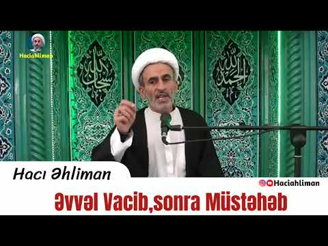 Hacı Əhliman Rüstəmov - “ Əvvəl Vacib sonra Müstəhəb”