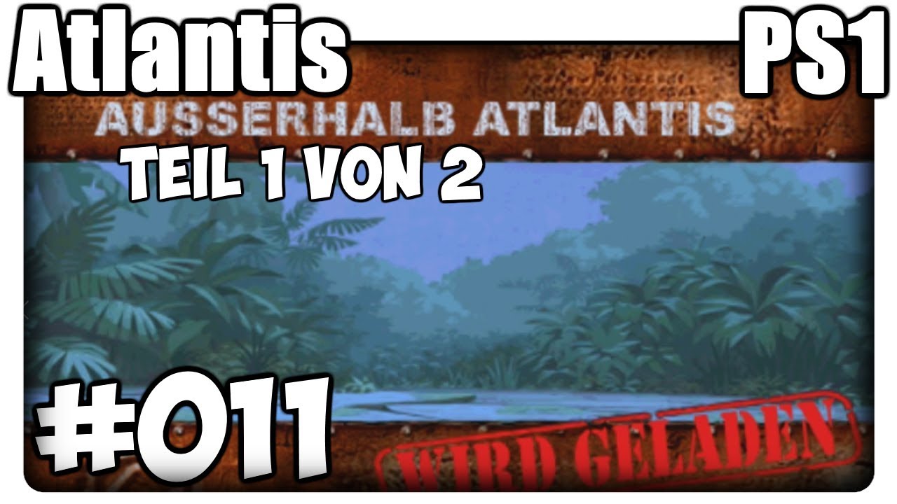 Atlantis PS1 Deutsch 100% Walkthrough Part 11 - Außerhalb Atlantis (1/2 ...