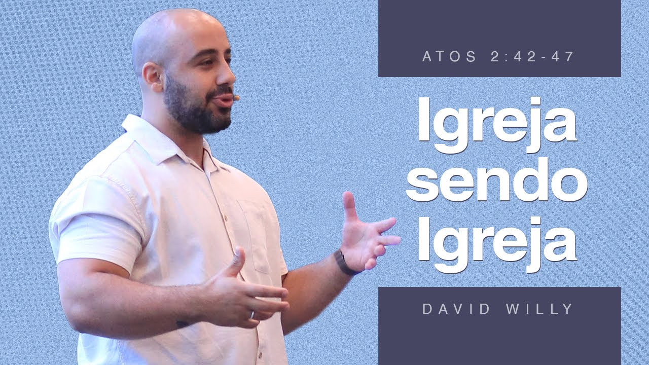 Avivamento: Igreja sendo Igreja (Atos 2:42-47) - David Willy - YouTube