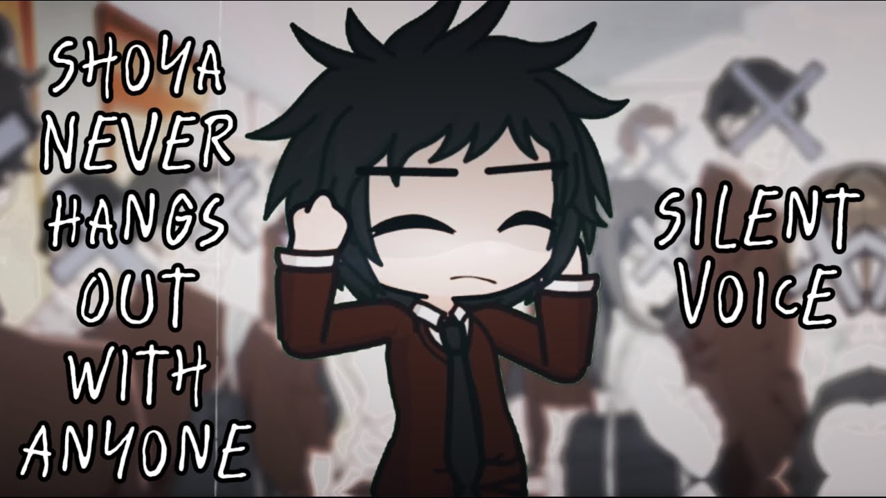 shoya-never-hangs-out-with-anyone-silent-voice-youtube