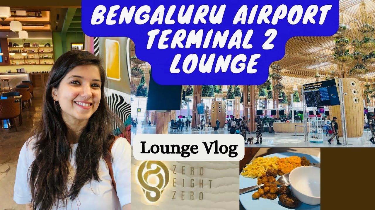 Bengaluru Airport Terminal 2 Lounge | Zero Eight Zero Lounge Dining Experience 🍔🛫 - YouTube