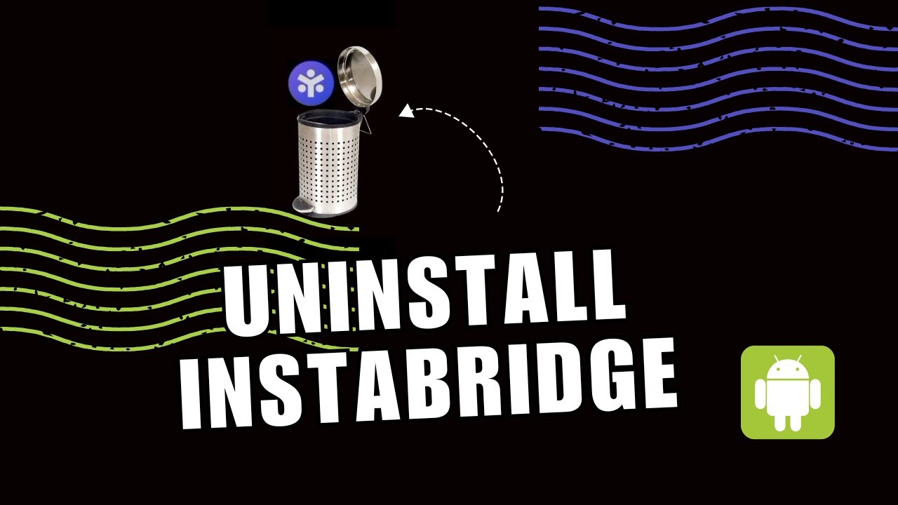 ️ APP EXPERT: How to Uninstall Instabridge from Your Android Device ...