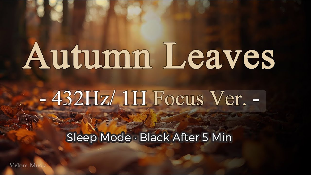Autumn Leaves — [1H] 432Hz Deep Relaxation | Sleep, Meditation & Focus ...