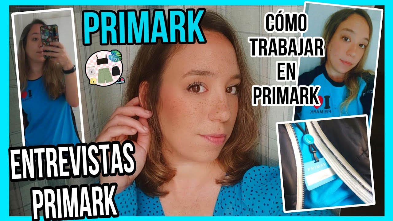 ¿QUIERES TRABAJAR EN PRIMARK? - Entrevistas de Primark | Experiencia personal - YouTube