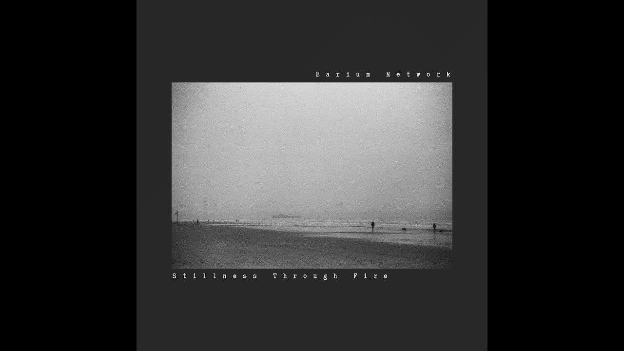 Barium Network - Stillness Through Fire [PRBN01] - YouTube