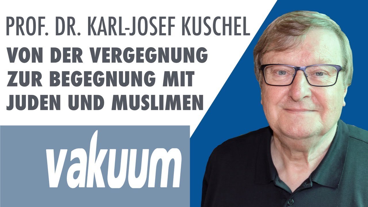 Prof. Karl-Josef Kuschel: Von der Vergegnung zur Begegnung im ...