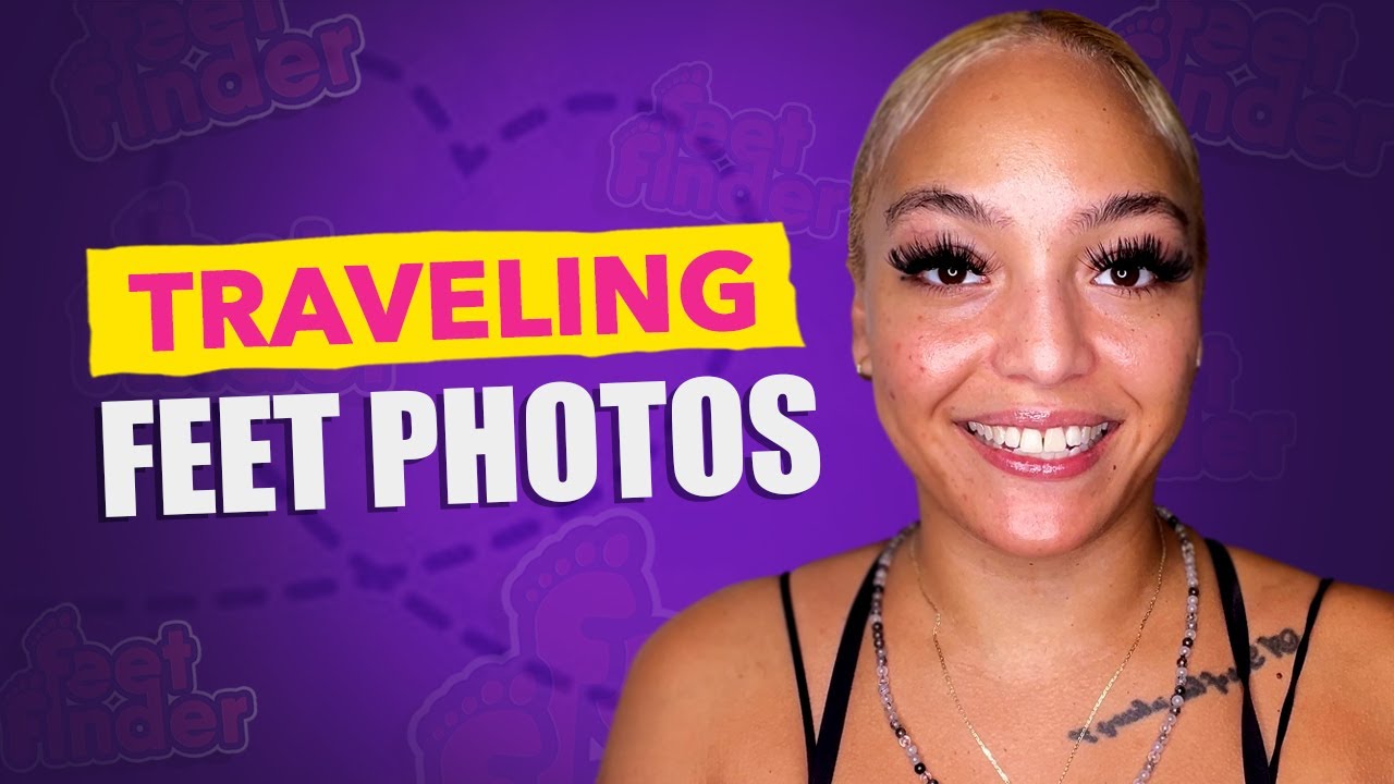 Ultimate Guide to Epic Traveling Feet Photos for FeetFinder com - YouTube