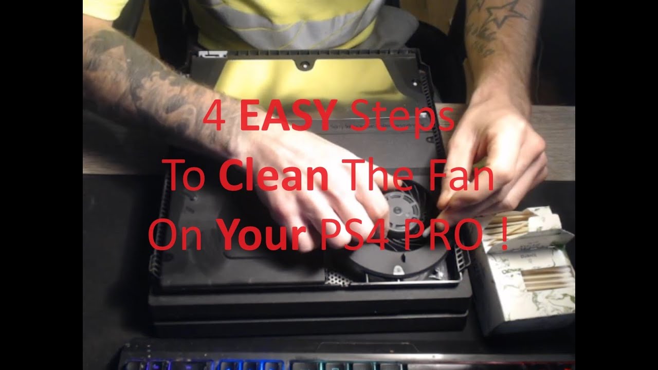 4 EASY steps to clean the fan, on your PS4 Pro. - YouTube