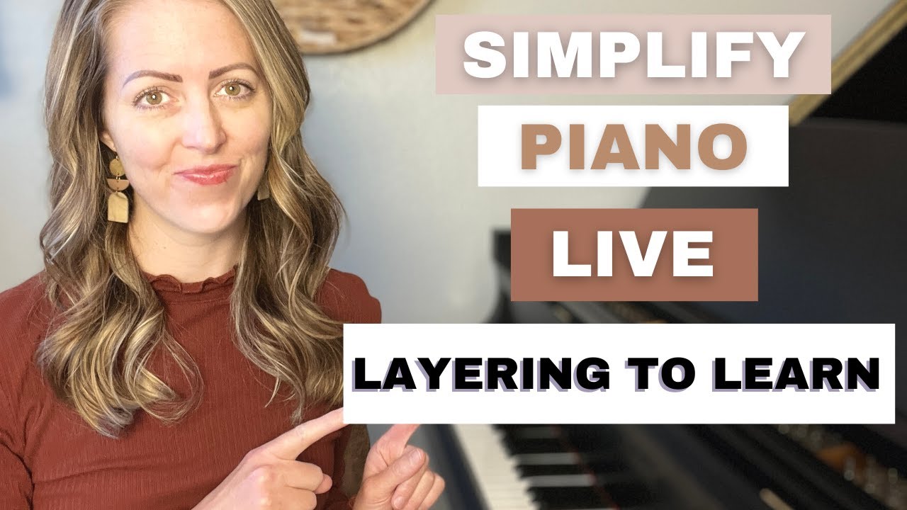 Simplify Piano Live | Using Layering to Learn a Piece - YouTube