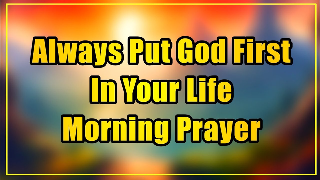 Lord, I Will Always Put You First In My Life | Morning Prayer SECRETS ...
