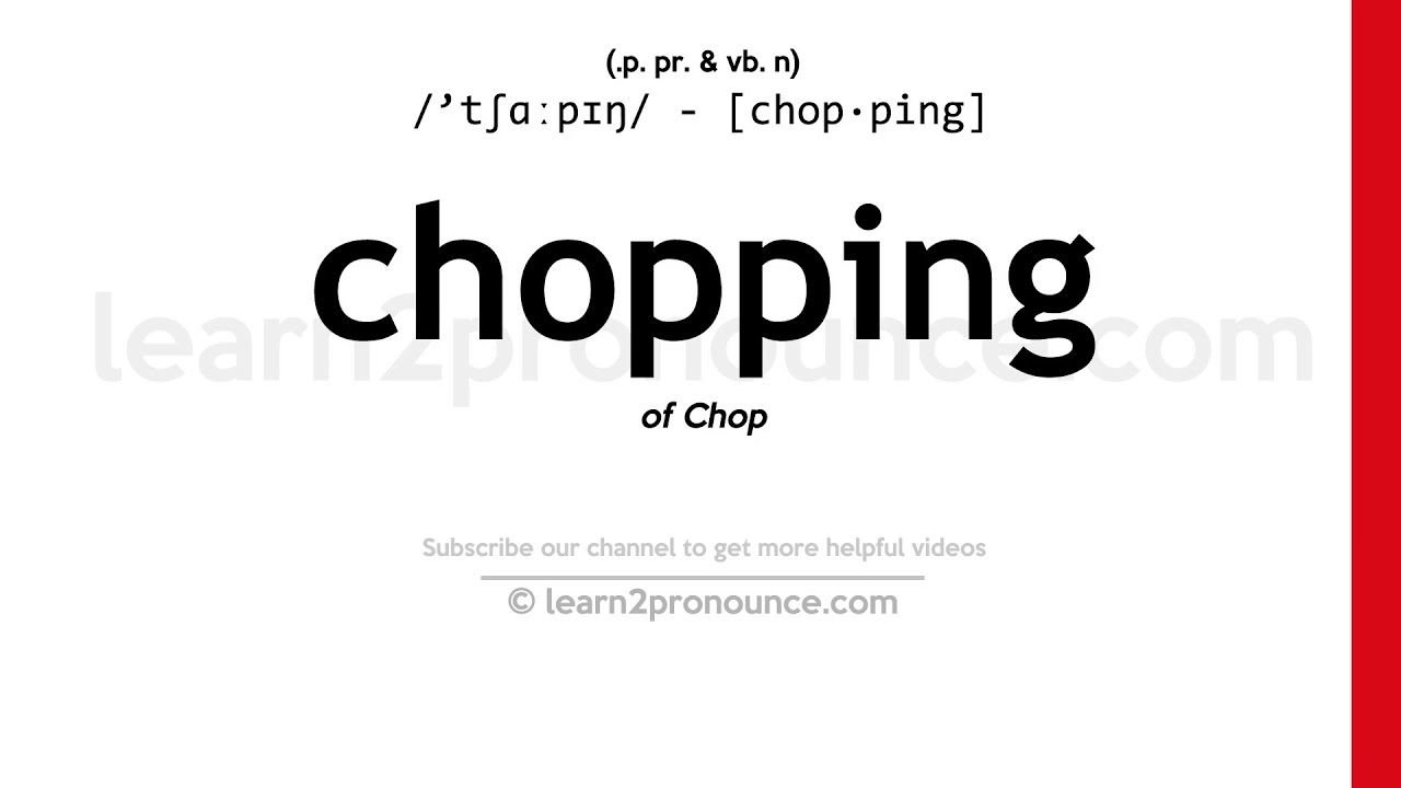 Pronunciation of Chopping | Definition of Chopping - YouTube