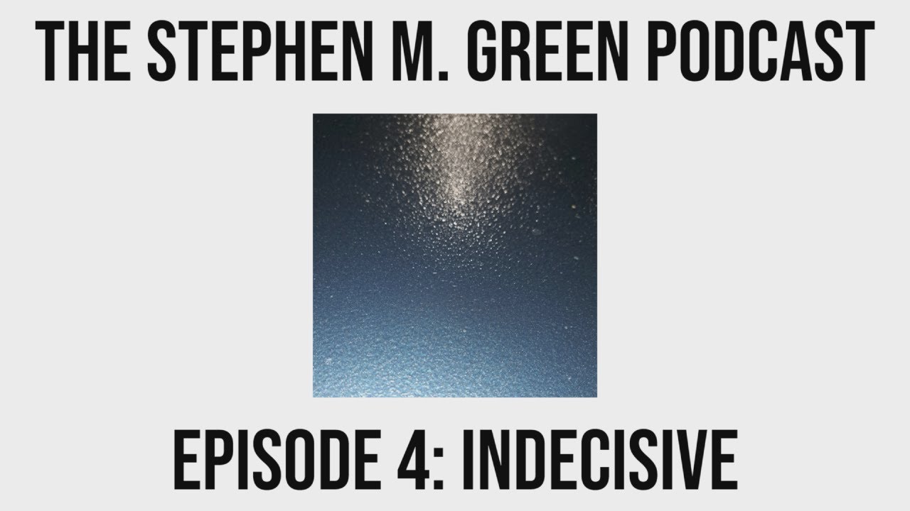 INDECISIVE | The Stephen M. Green Podcast - YouTube