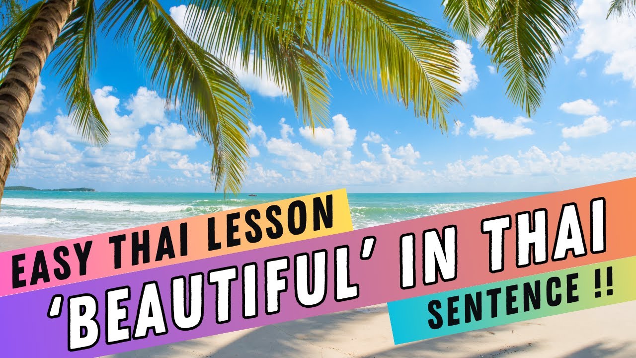 Essential Thai for Beginners: How to Say 'Beautiful' - Sample Sentences ...