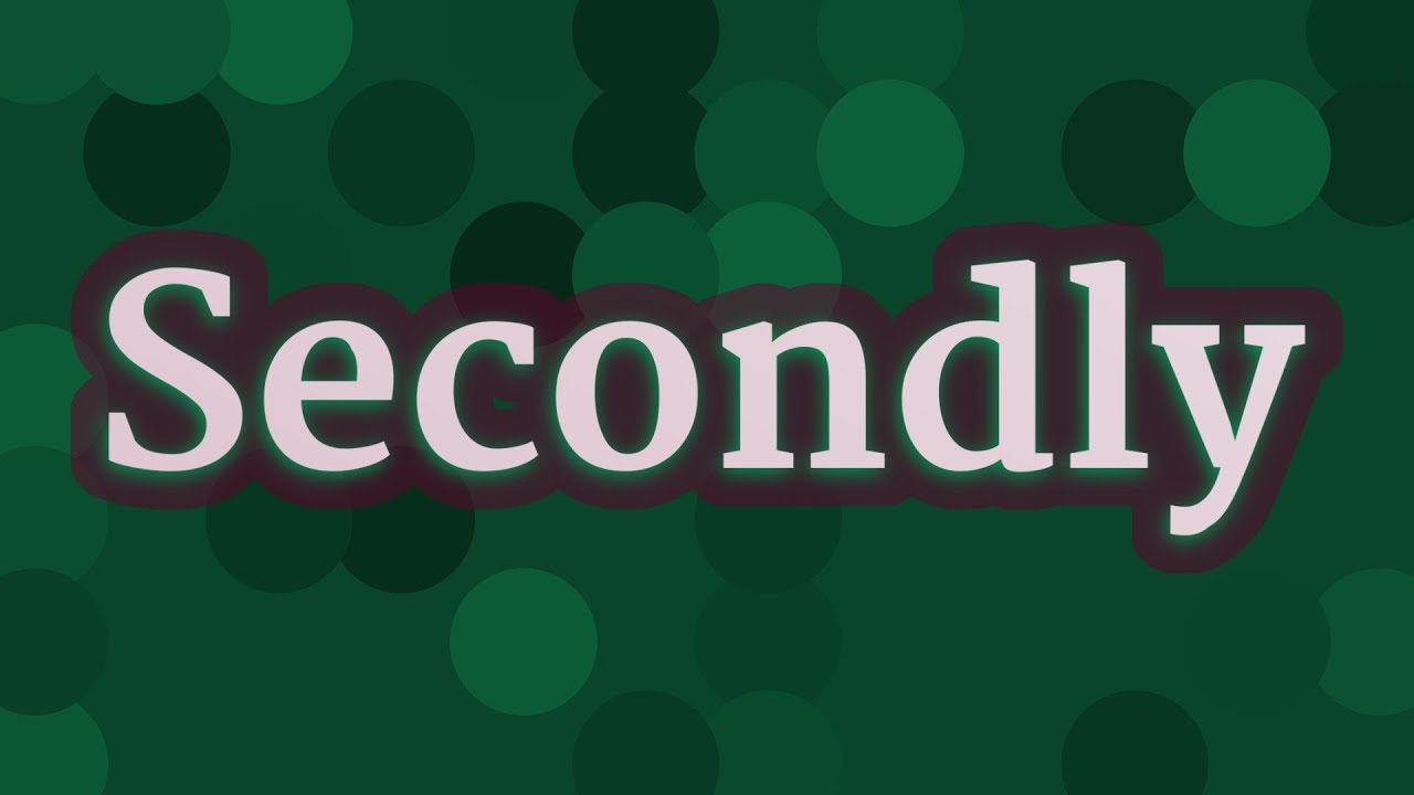 SECONDLY pronunciation • How to pronounce SECONDLY - YouTube