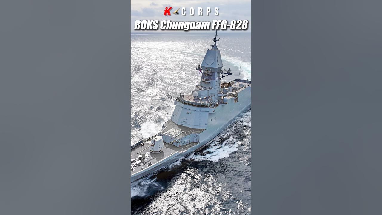 대한민국 해군 충남함 [ Republic of Korea Navy's new guided missile frigate Chungnam FFG-828 ] #kcorps ...