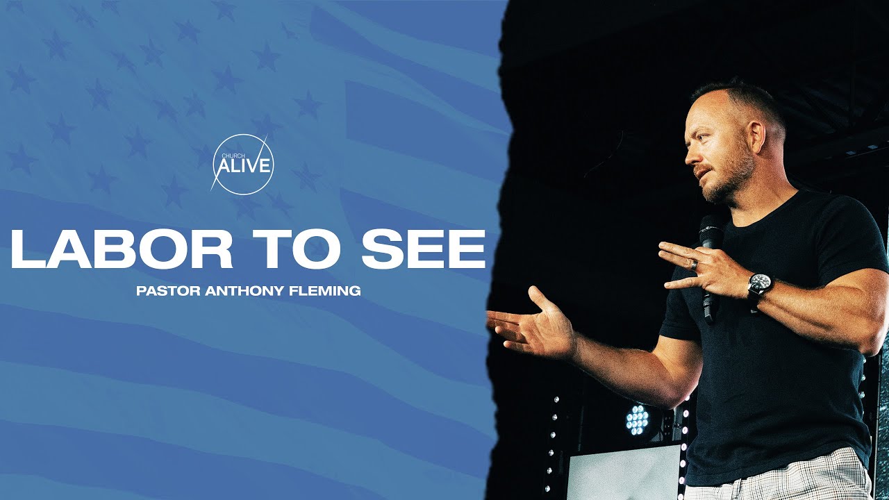 Labor to See | Pastor Anthony Fleming | Church Alive - YouTube
