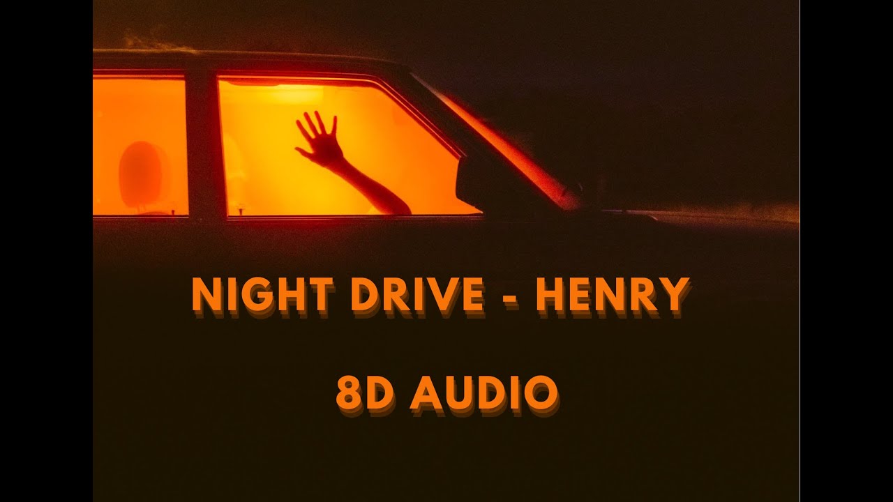 Night Drive - Henry 🔊8D AUDIO🔊 (lyrics) - YouTube