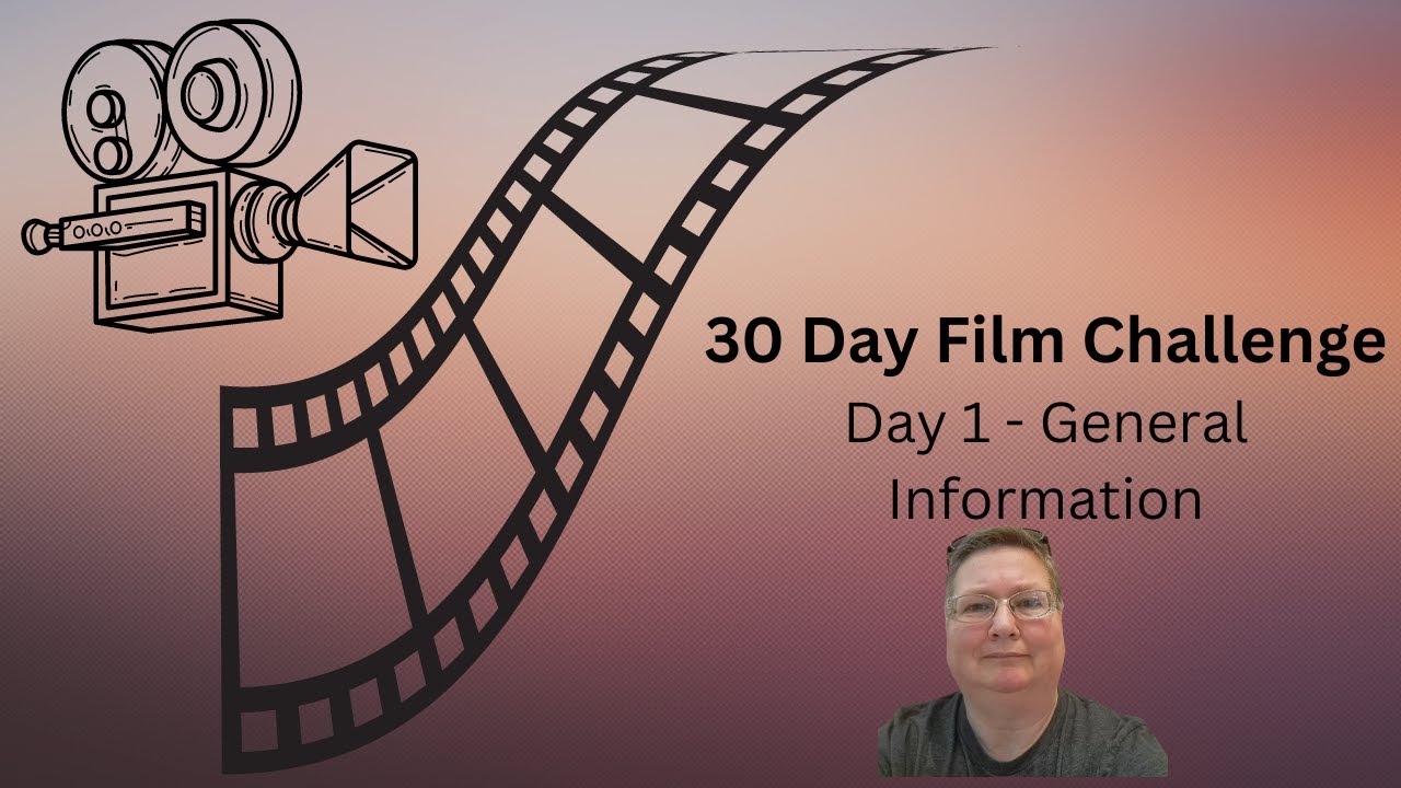 30 Day Film Challenge Day 1 General Stuff - YouTube