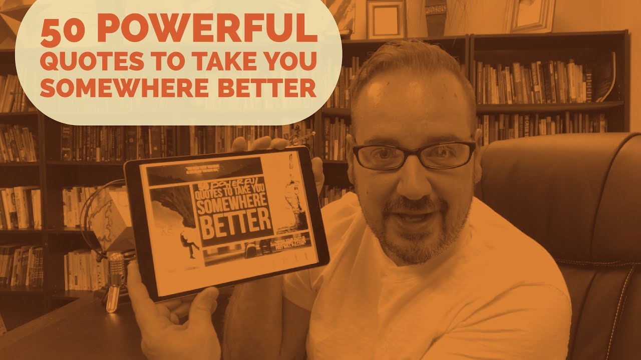 50 Powerful Quotes To Take You Somewhere Better - YouTube