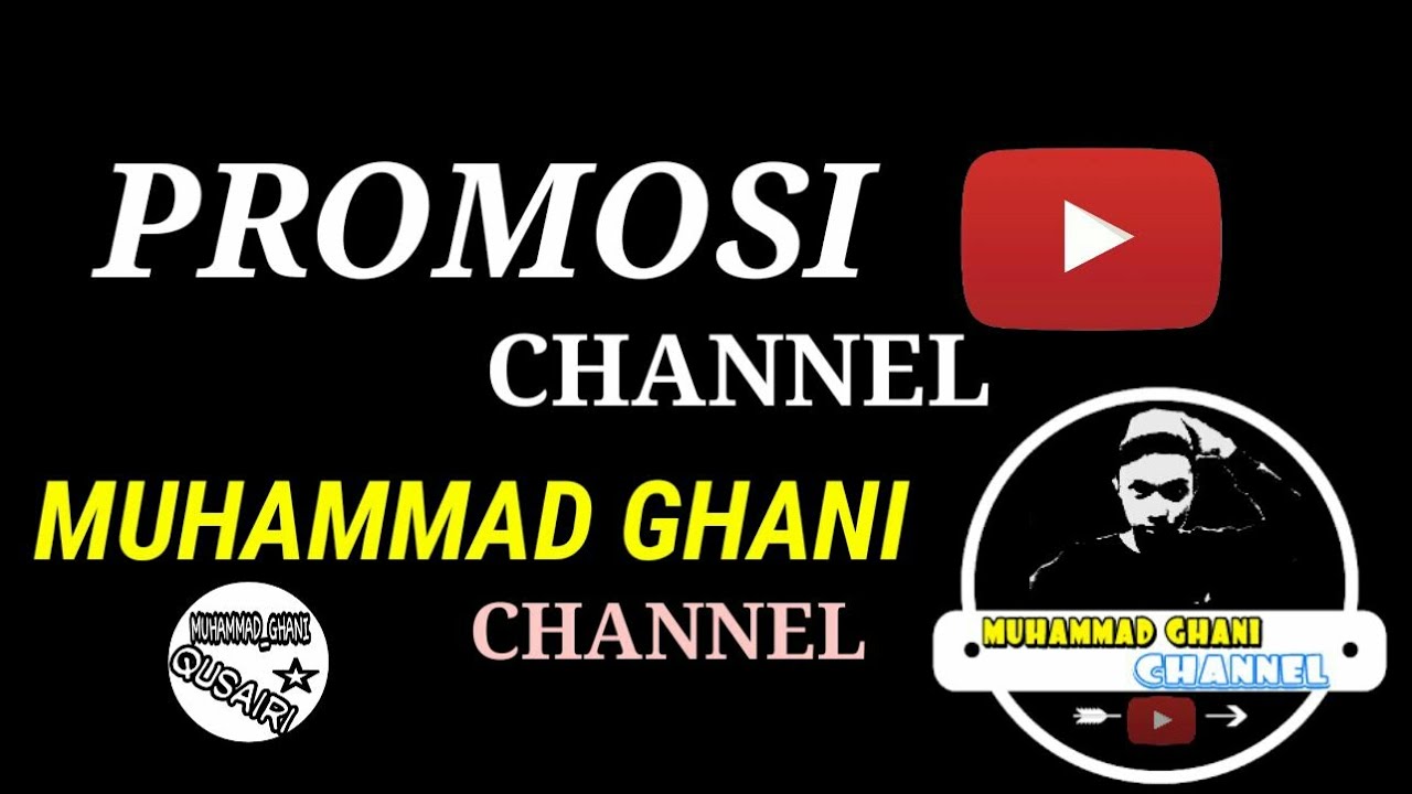 PROMOSI CHANNEL YOUTUBE - MUHAMMAD GHANI CHANNEL - YouTube