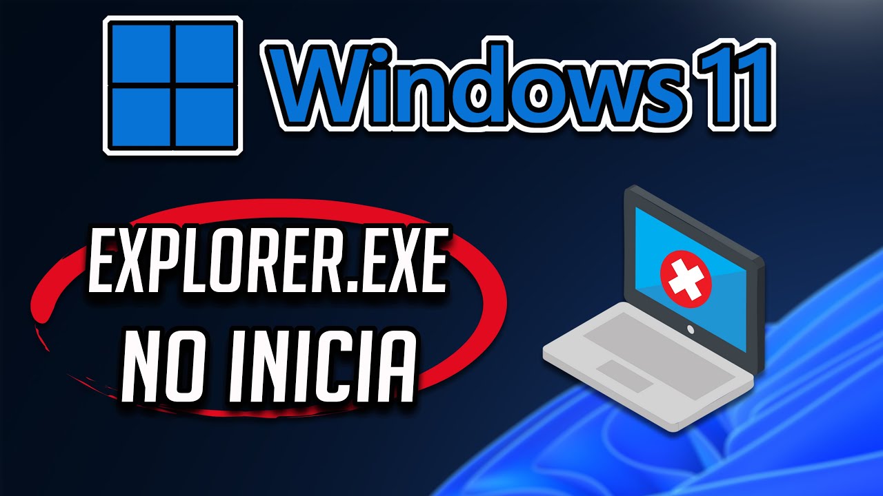 EXPLORER.EXE NO INICIA automáticamente Windows 11 SOLUCION ️ - YouTube