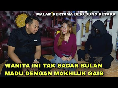 WANITA INI TAK SADAR BULAN MADU DENGAN MAKHLUK GAIB