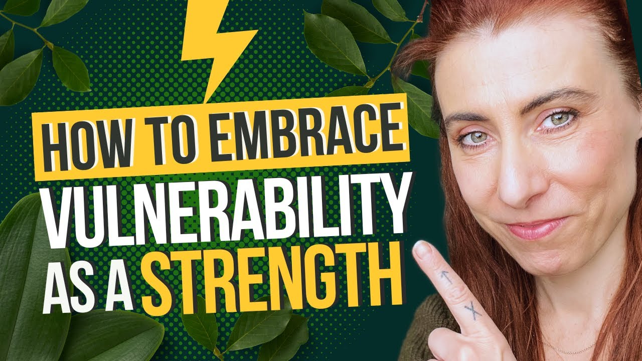 How to Embrace Vulnerability As a Strength and Cultivate Authentic ...