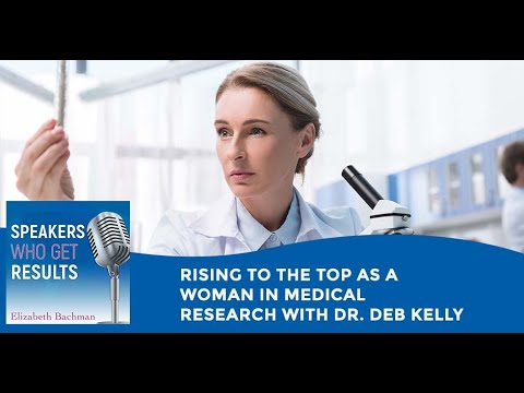 Rising To The Top As A Woman In Medical Research With Dr. Deb Kelly ...