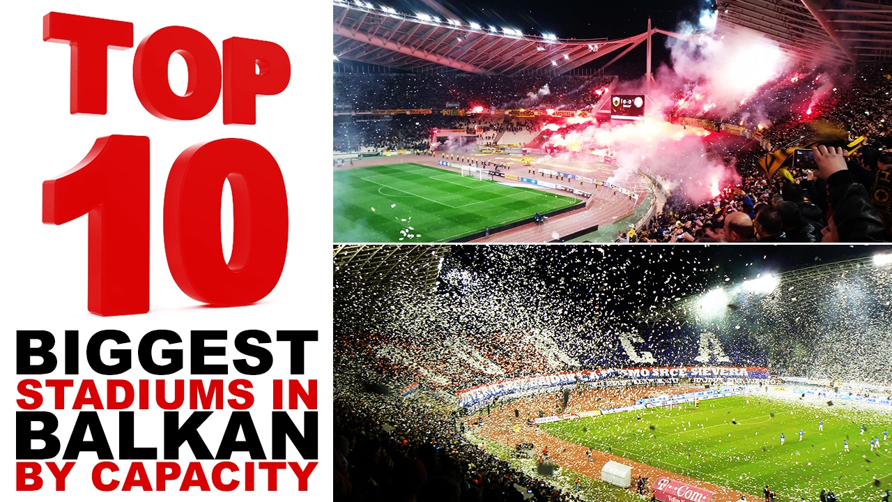 TOP 10 biggest football stadiums in Balkan | Najveći stadioni balkana ...