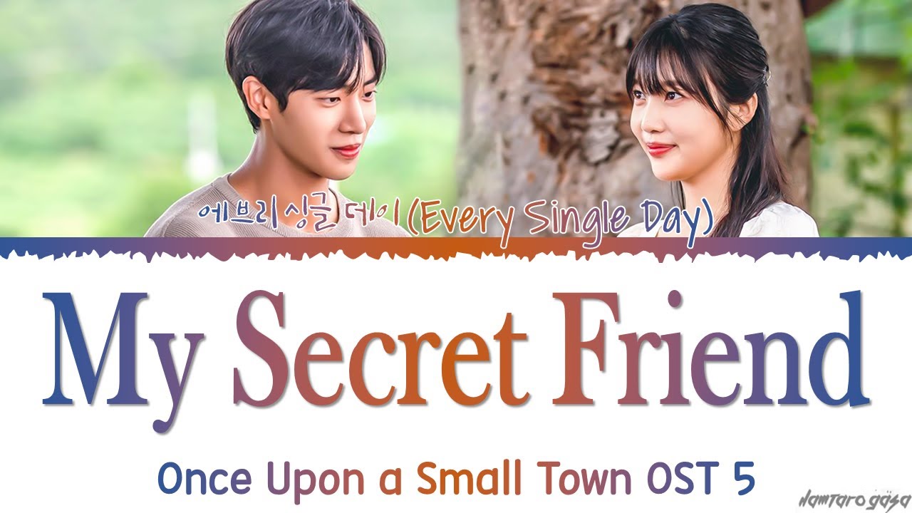 Every Single Day 'My Secret Friend' Once Upon a Small Town OST Part 5 ...