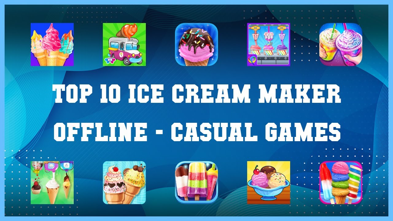 Top 10 Ice Cream Maker Offline Android Games - YouTube