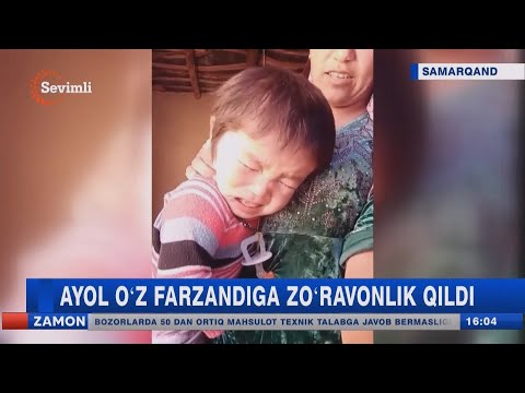 Ayol oʻz farzandiga zoʻravonlik qildi