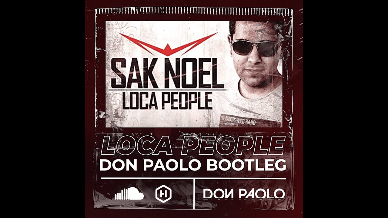 Sak Noel - Loca People (DON PAOLO Bootleg EDIT) - YouTube Music