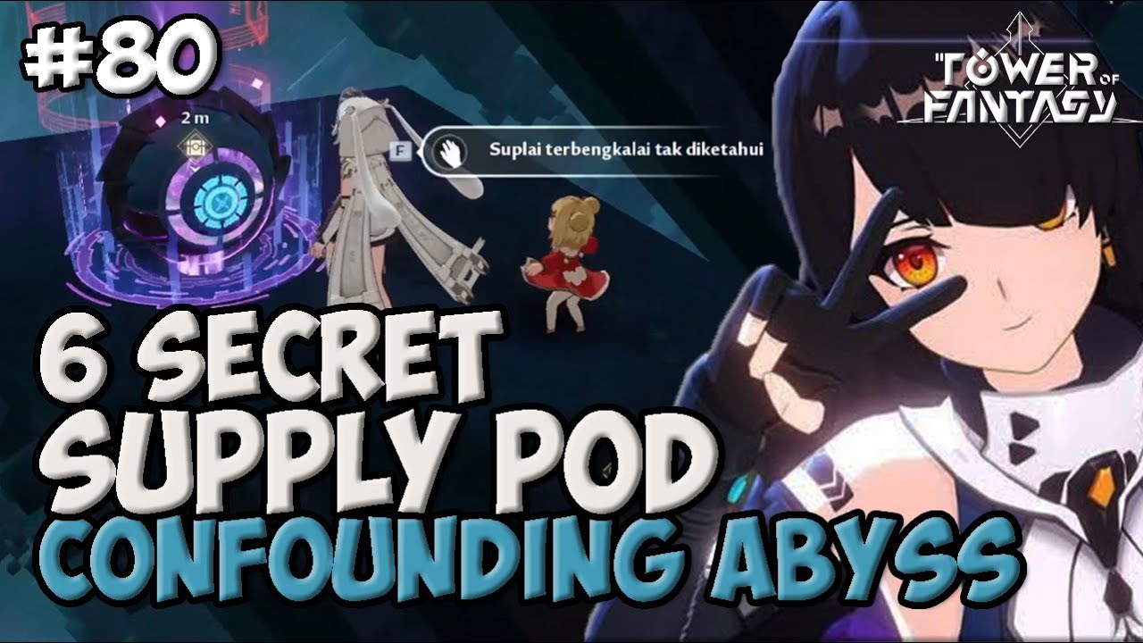 HIDDEN SUPPLY POD MAP CONFOUNDING ABYSS!! Tower of Fantasy Indonesia ...