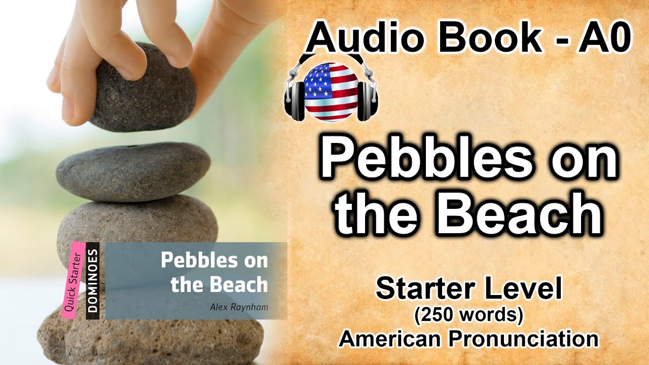 Starter 250w_Pebbles on the Beach_American Pronunciation - YouTube