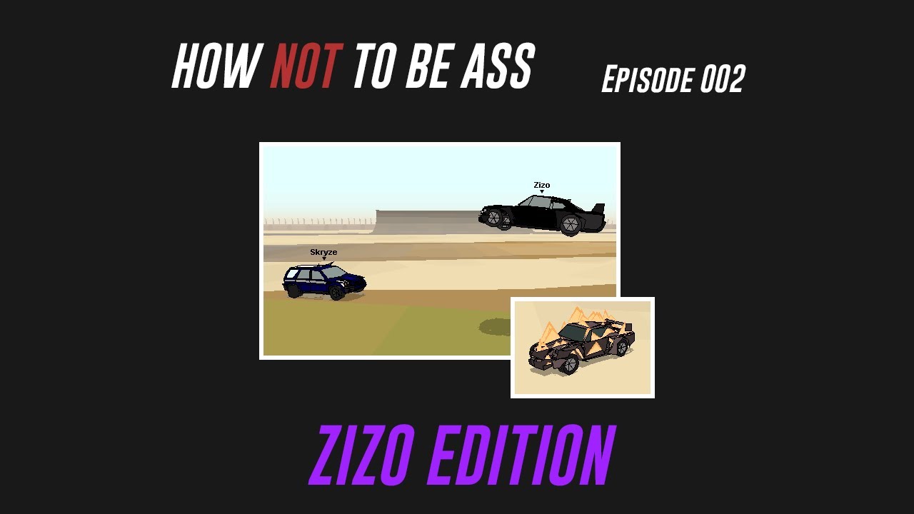HOW NOT TO BE ASS: ZIZO EDITION [EPISODE 002] - YouTube