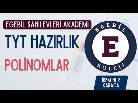 ÜNİVERSİTE TYT HAZIRLIK - Polinomlar (Matematik)  - Egebil Sahilevleri Akademi