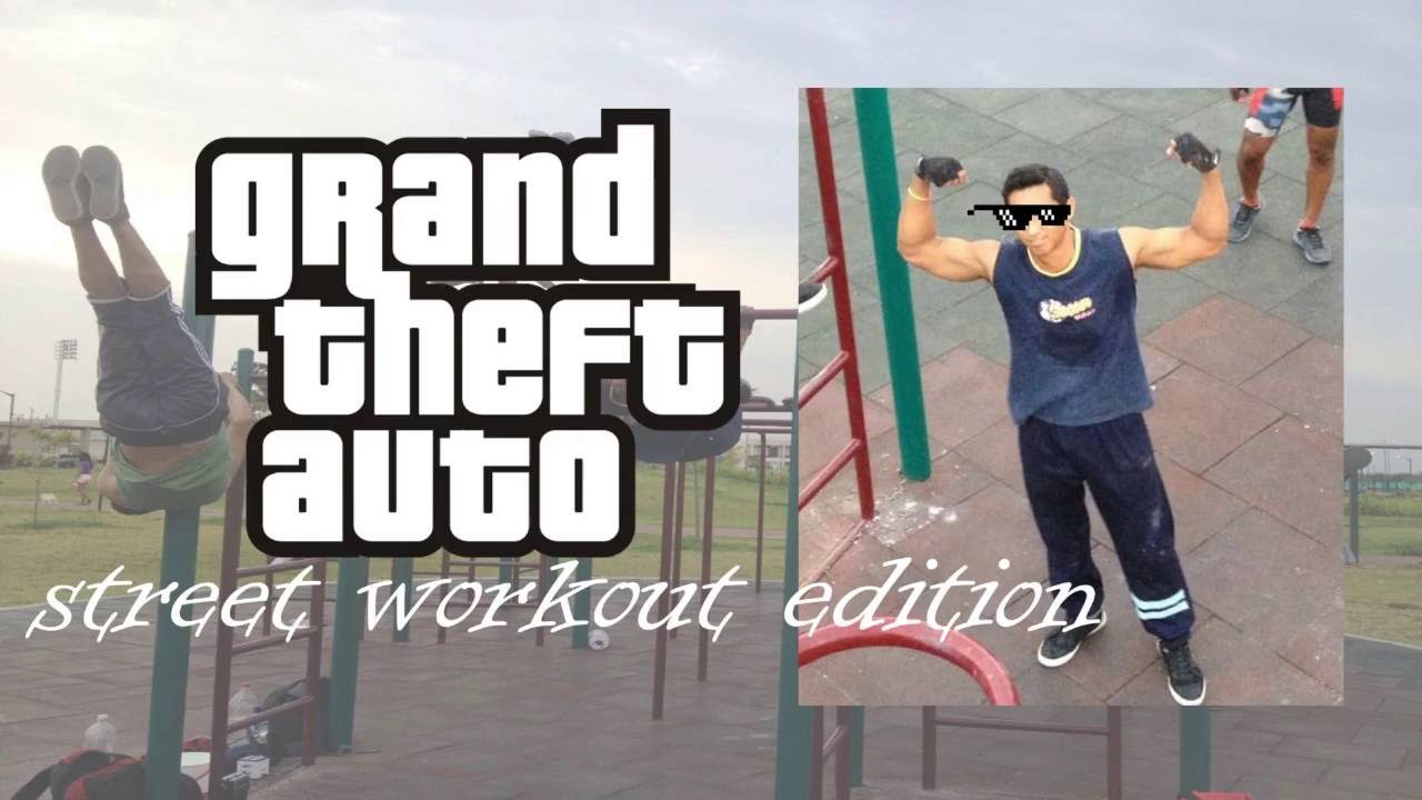Best moments compilation Gta street workout edition - YouTube