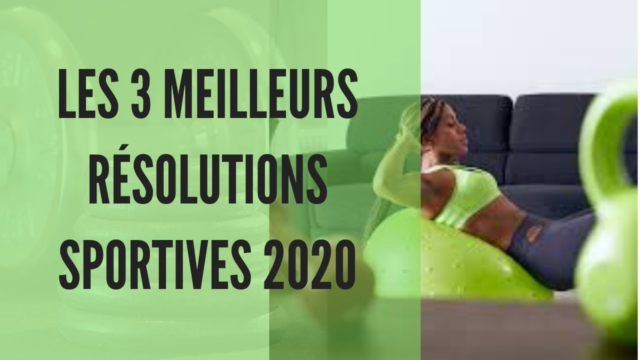 Les 3 meilleurs résolutions sportives 2020 - YouTube