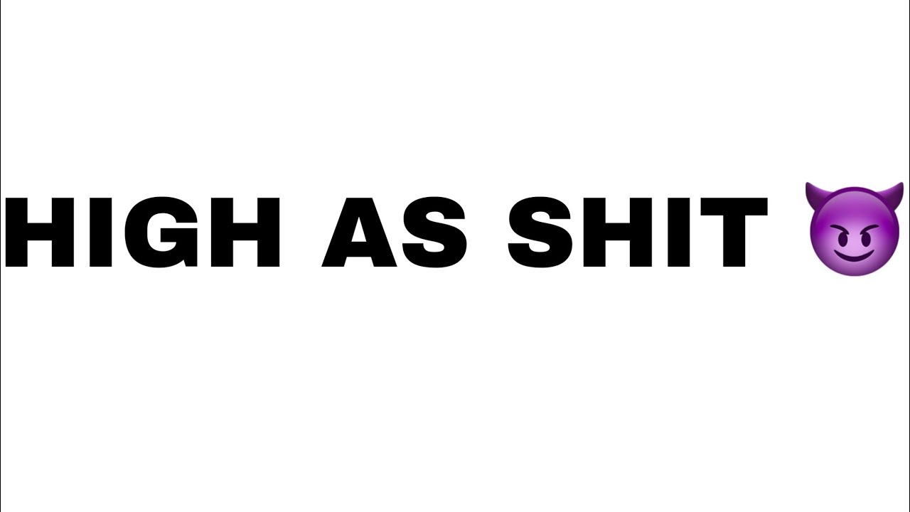 High as shit😈 lyrics - YouTube