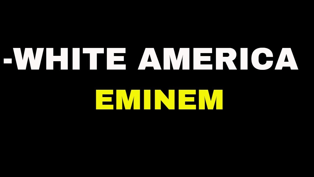 Eminem White America Lyrics - YouTube