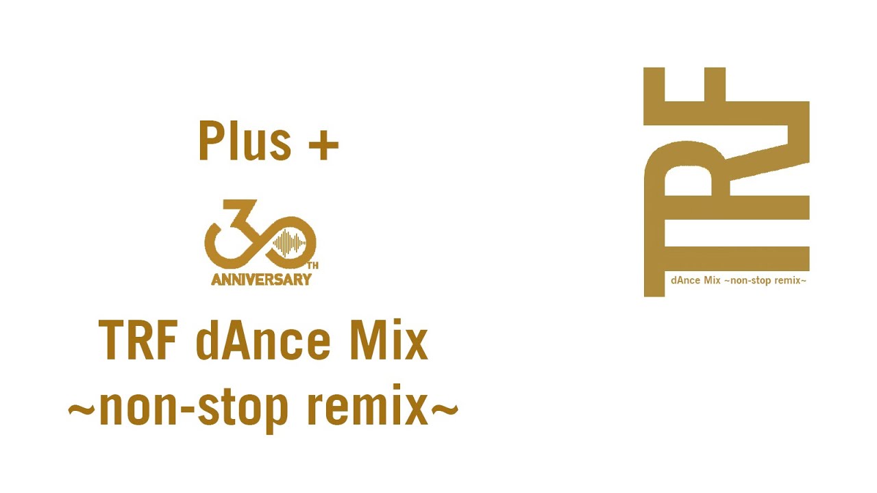 30th Anniversary ~ TRF dAnce Mix Plus + ~ non-stop remix ~ DJ YG2 - YouTube