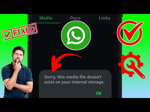 Sorry this media file doesn't exists on your internal storage | WhatsApp Fix