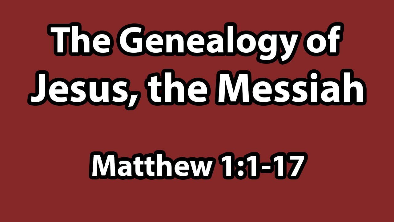 The Genealogy of Jesus, The Messiah - Matthew 1:1-17 - YouTube