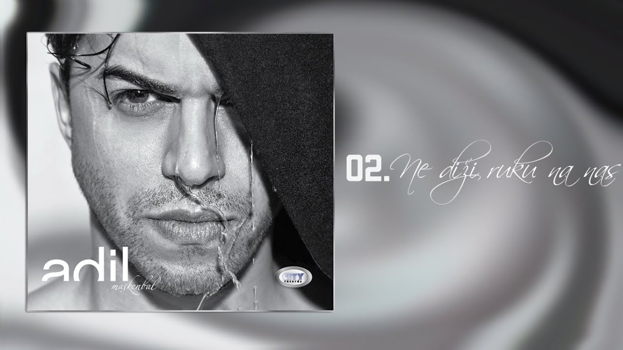 Adil - Ne dizi ruku na nas 2013 - YouTube