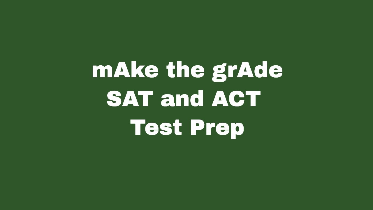 mAke the grAde Test prep for SAT and ACT - YouTube