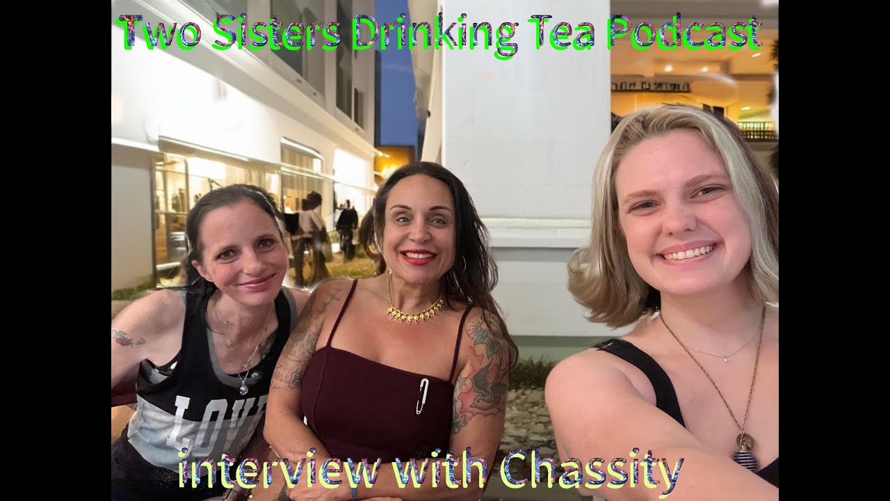 Two Sisters talks with Chassity: A Tea Time Special Interview - YouTube