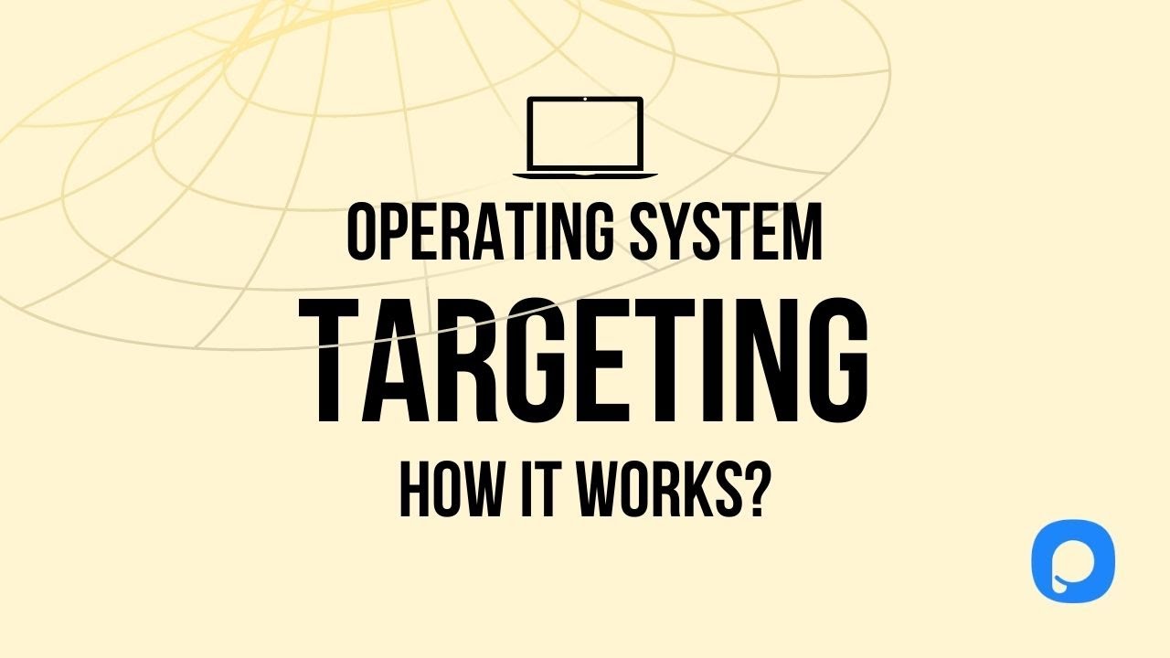 Operating System Targeting - How it Works? - YouTube